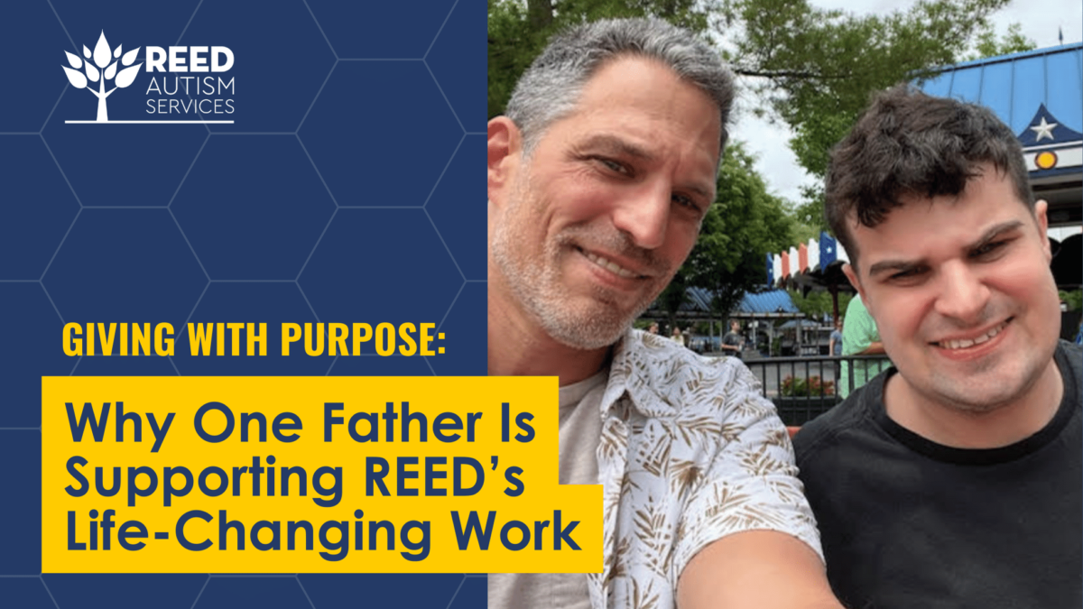 Giving With Purpose: Why One Father Is Supporting REED’s Life-Changing ...